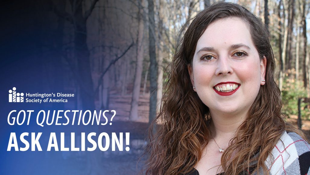 Ask Allison - Huntington's Disease Society of America