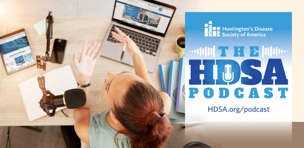 The HDSA Podcast - Huntington's Disease Society of America